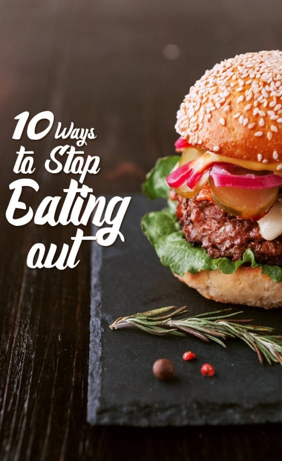 The 10 Ways to Stop Eating Out - The Budget Diet